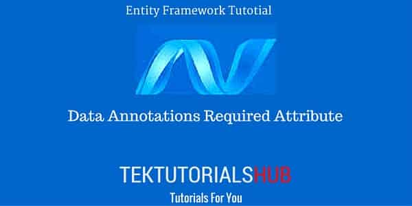 Required Attribute in EF Core - Tektutorialshub Required Attribute in EF Core - Tektutorialshub