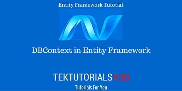 Dbcontext In Entity Framework Tektutorialshub 2758
