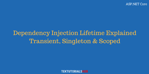 Dependency Injection Lifetime: Transient, Singleton & Scoped ... Dependency Injection Lifetime: Transient, Singleton & Scoped ...