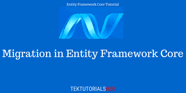 EF Core Migrations - Tektutorialshub EF Core Migrations - Tektutorialshub