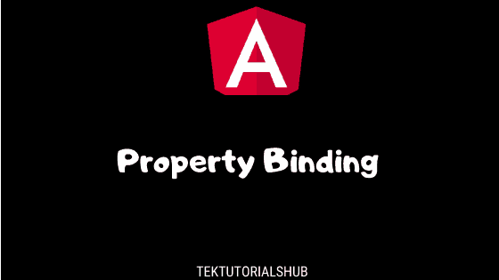 Property Binding in Angular - Tektutorialshub Property Binding in Angular - Tektutorialshub