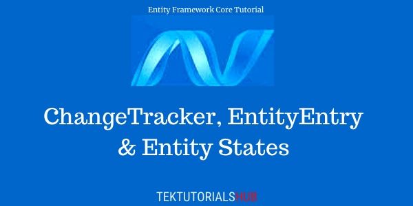 ChangeTracker, EntityEntry & Entity States in Entity Framework Core ... ChangeTracker, EntityEntry & Entity States in Entity Framework Core ...