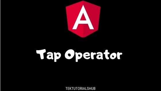 Tap operator in Angular observable - Tektutorialshub Tap operator in Angular observable - Tektutorialshub