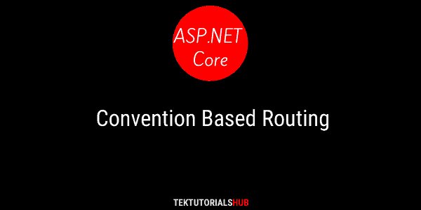 ASP.NET Core Convention based Routing - Tektutorialshub ASP.NET Core Convention based Routing - Tektutorialshub