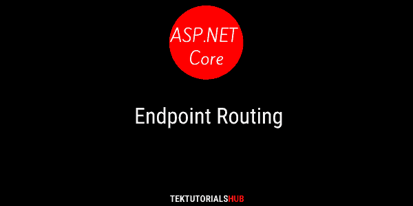 ASP.NET Core Endpoint Routing - Tektutorialshub