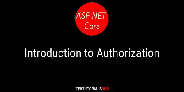 Introduction To Authorization In Aspnet Core Tektutorialshub