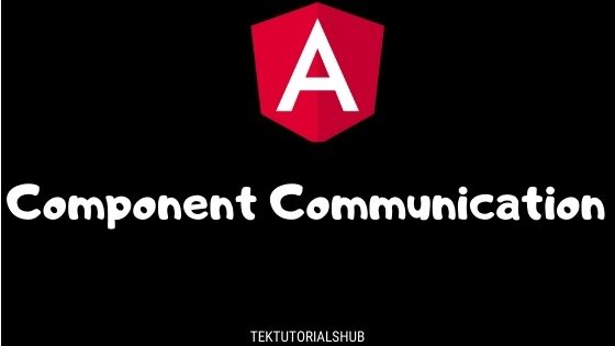 Angular Component Communication And Sharing Data Tektutorialshub