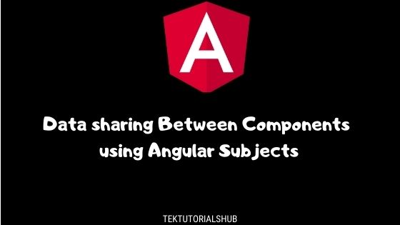 Angular Observable Subject Example Sharing Data Between Components Tektutorialshub