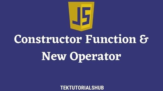 Constructor Function And New Operator In Javascript Tektutorialshub 0997