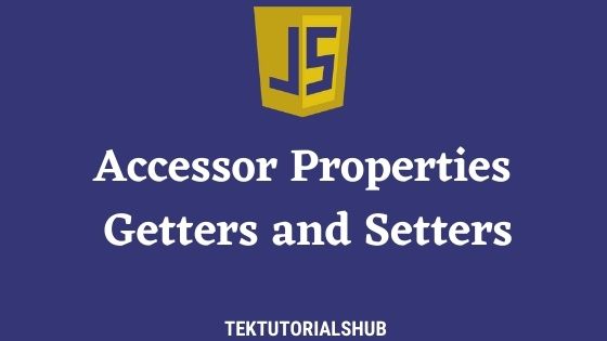 Using Getters and Setters in Javascript - Tektutorialshub Using Getters and Setters in Javascript - Tektutorialshub