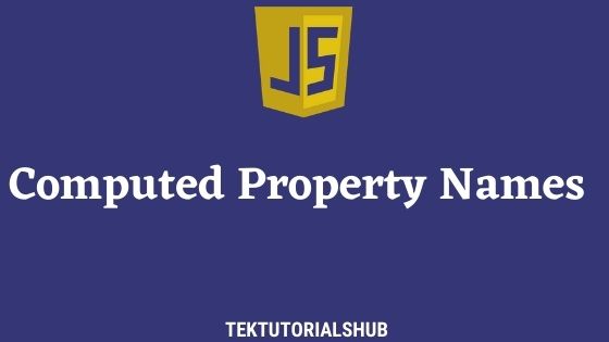 Computed Property Names In Javascript Tektutorialshub