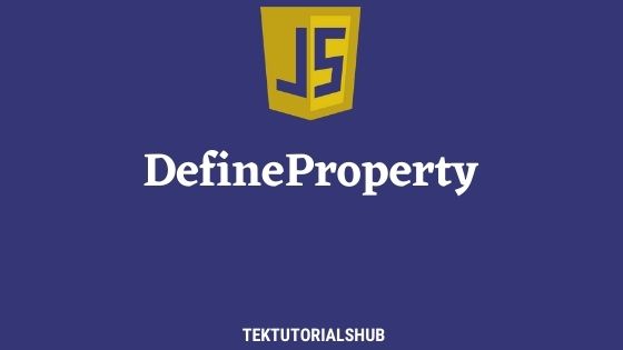 Defineproperty In Javascript Tektutorialshub