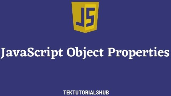 JavaScript Object Properties - Tektutorialshub JavaScript Object Properties - Tektutorialshub