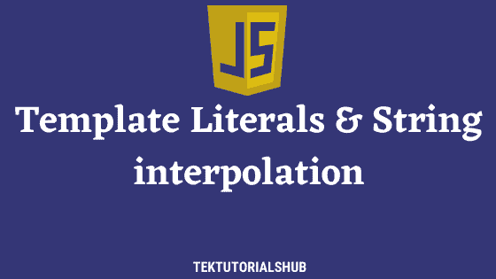 Template Literals String Interpolation In JavaScript TekTutorialsHub