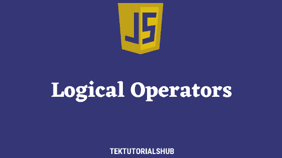 Logical Operators In JavaScript TekTutorialsHub