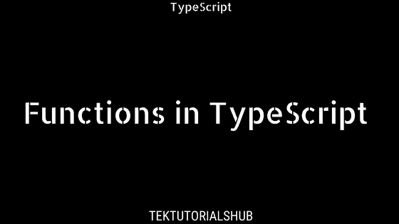 Functions In Typescript Tektutorialshub 9724